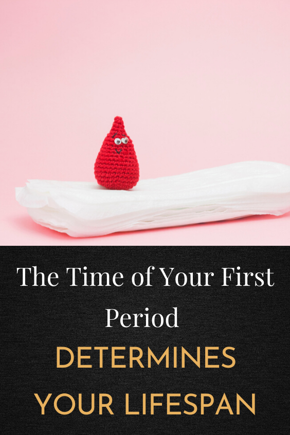 The Time of Your First Period Determines Your Life Span