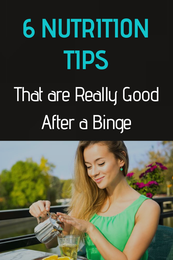 6 Nutrition Tips That are Really Good After a Binge