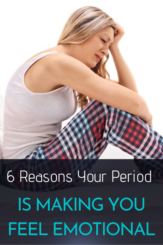 6 Reasons Your Period Is Making You Feel Emotional