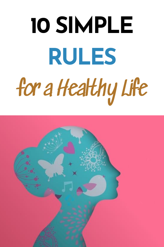 10 Simple Rules for a Healthy Life