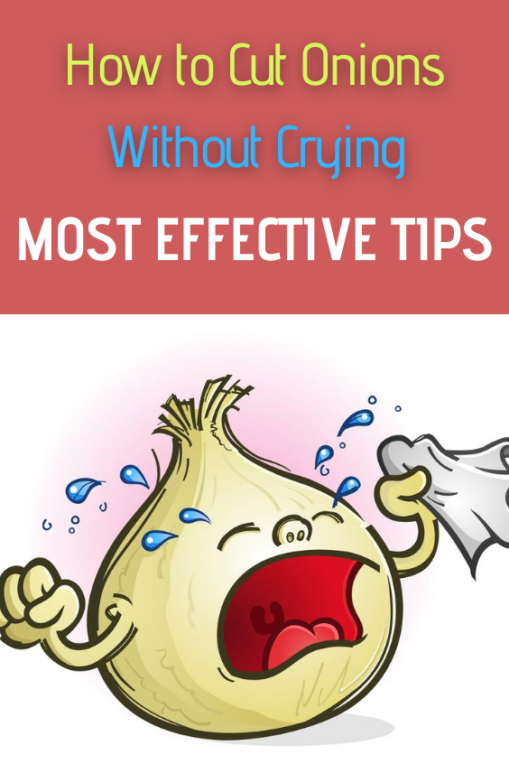 How to Cut Onions Without Crying: Most Effective Tips