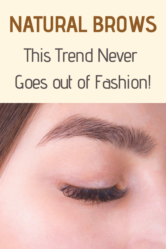 Natural Brows: This Trend Never Goes out of Fashion!