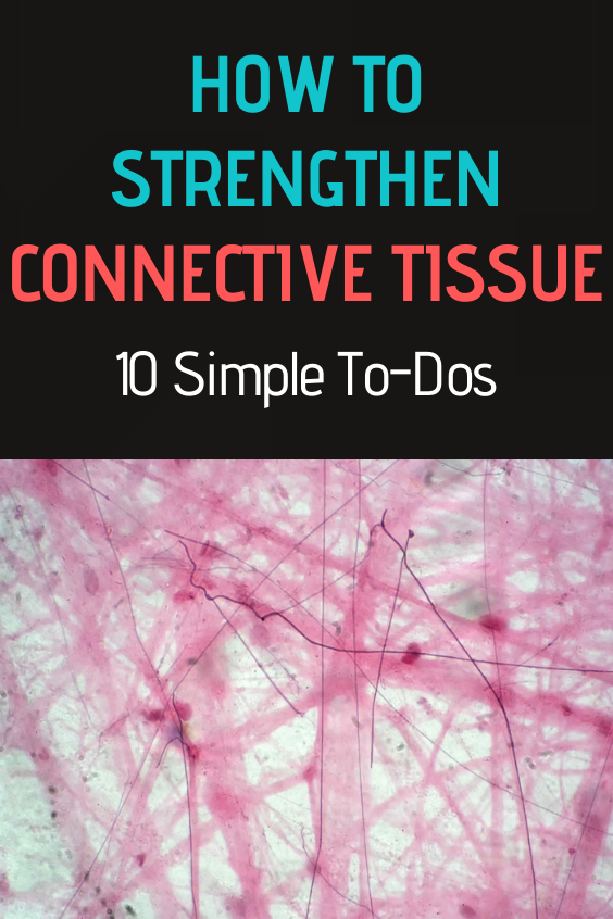 How To Strengthen Connective Tissue: 10 Simple To-Dos