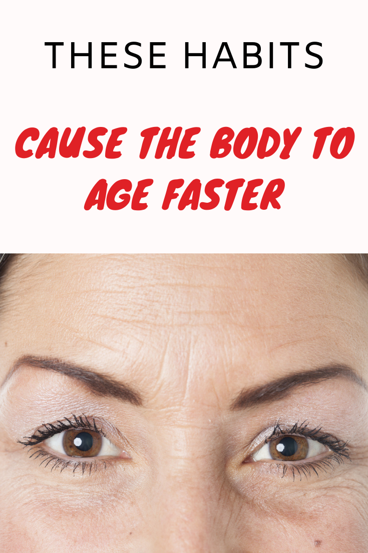 These Habits Cause The Body to Age Faster