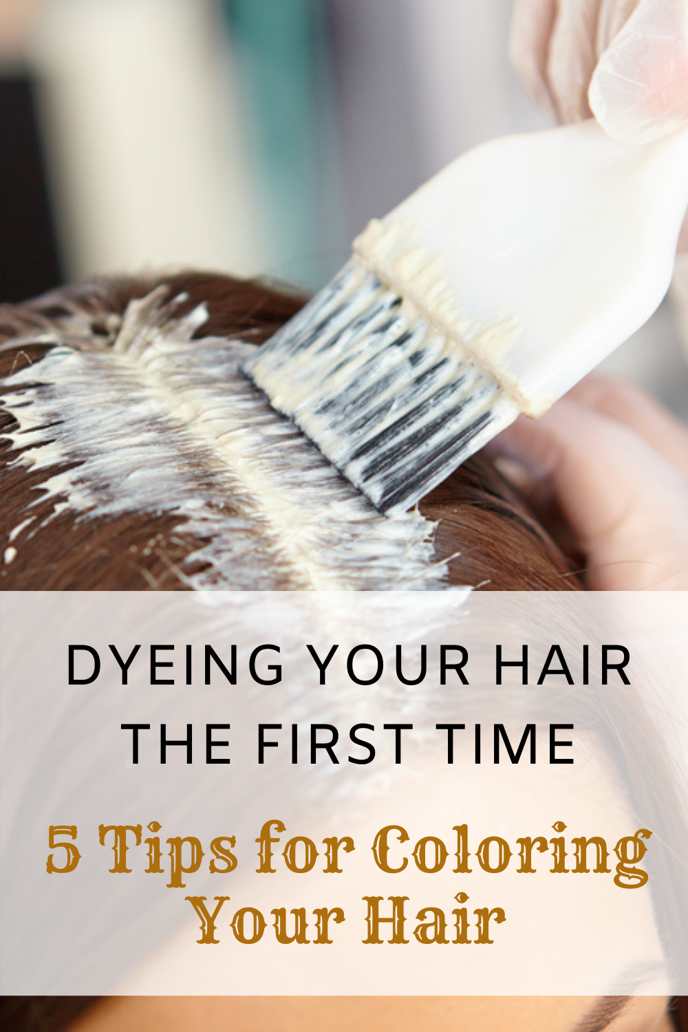 Dyeing Your Hair the First Time | 5 Tips for Coloring Your Hair